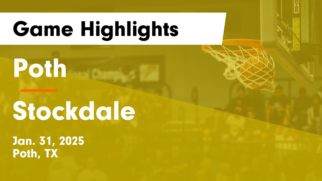 Poth vs Stockdale Game Highlights - Jan. 31, 2025 - Poth highlights - Hudl