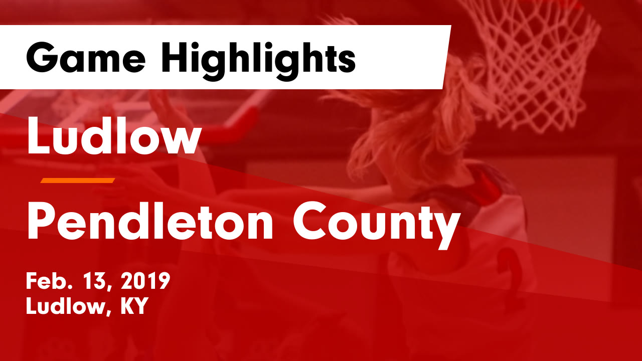 Ludlow vs Pendleton County Game Highlights - Feb. 13, 2019 - Ludlow High School highlights - Hudl