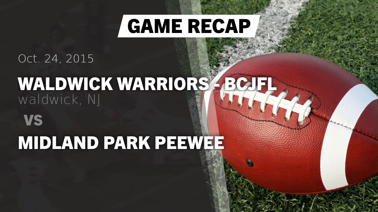 Recap: Waldwick Warriors - BCJFL vs. Midland Park PeeWee 2015 ...