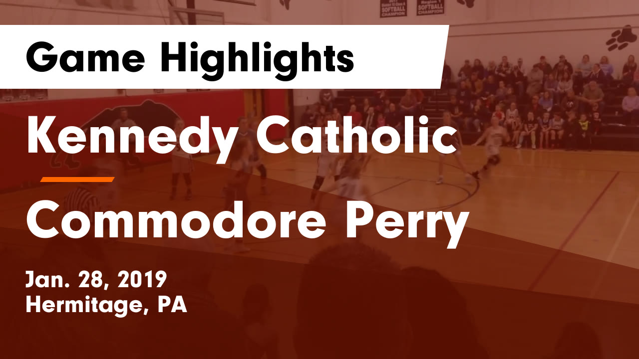 Kennedy Catholic vs Commodore Perry Game Highlights - Jan. 28, 2019 ...
