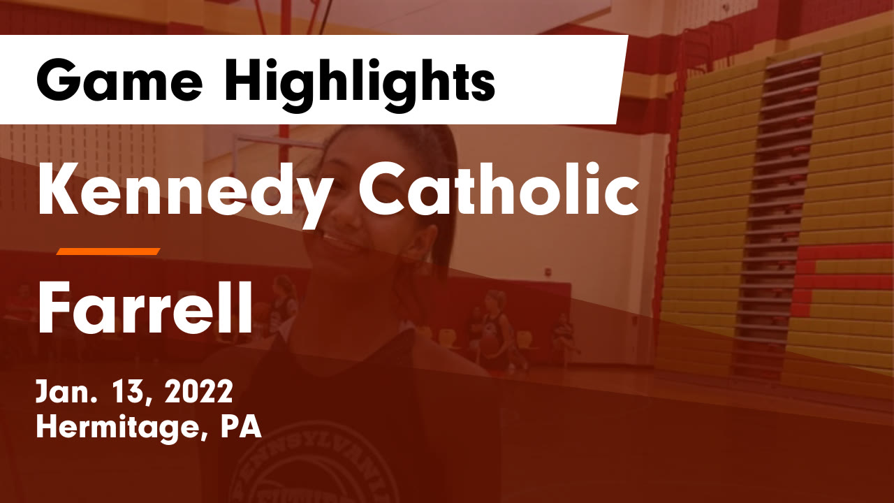 Kennedy Catholic vs Farrell Game Highlights - Jan. 13, 2022 - Kennedy Catholic highlights - Hudl