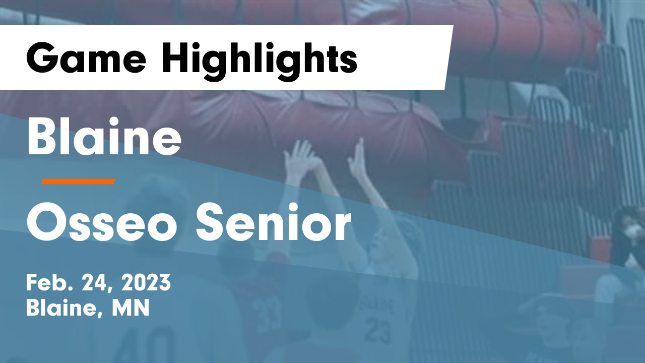 Blaine vs Osseo Senior Game Highlights - Feb. 24, 2023 - Blaine High ...