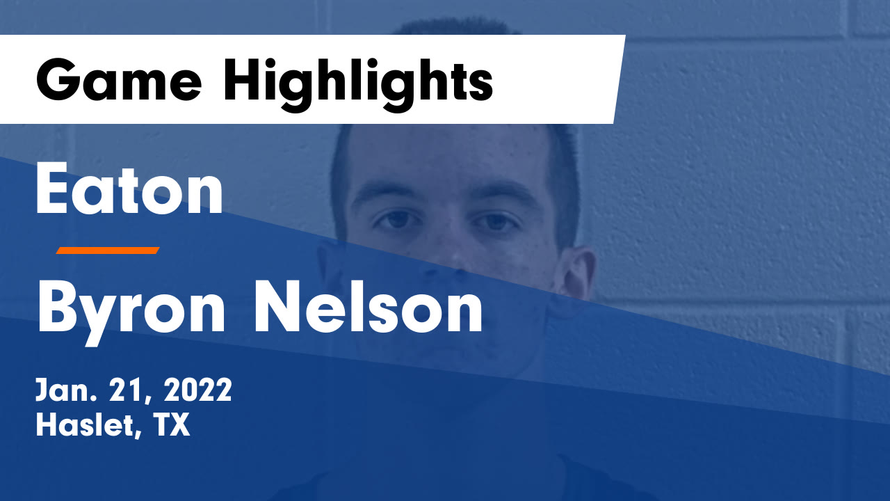 Eaton vs Byron Nelson Game Highlights - Jan. 21, 2022 - Eaton High ...