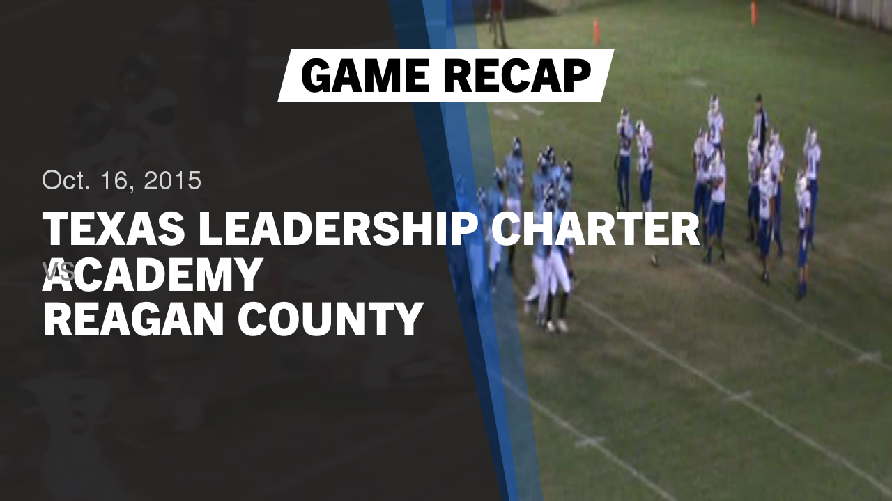 Recap: Texas Leadership Charter Academy vs. Reagan County High 2015 ...