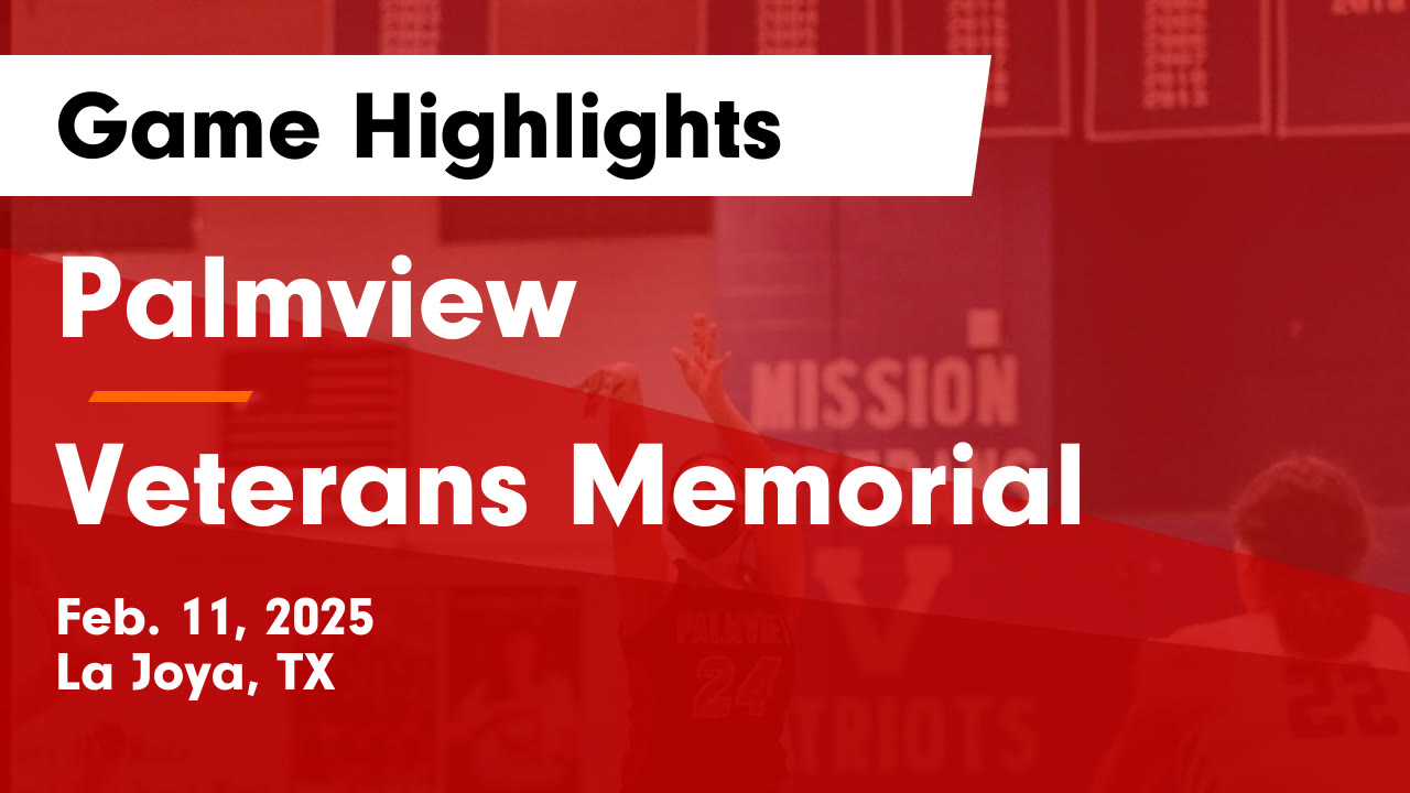 Palmview vs Veterans Memorial Game Highlights - Feb. 11, 2025 ...