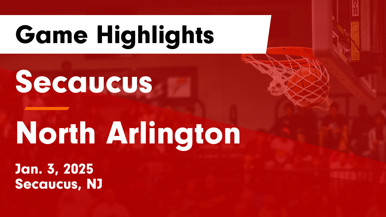 Secaucus vs North Arlington Game Highlights - Jan. 3, 2025 - Secaucus ...
