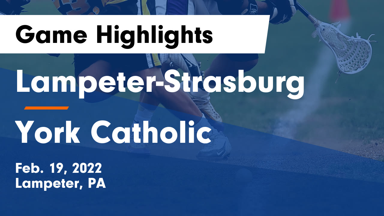 Lampeter-Strasburg vs York Catholic Game Highlights - Feb. 19, 2022 - Lampeter-Strasburg ...