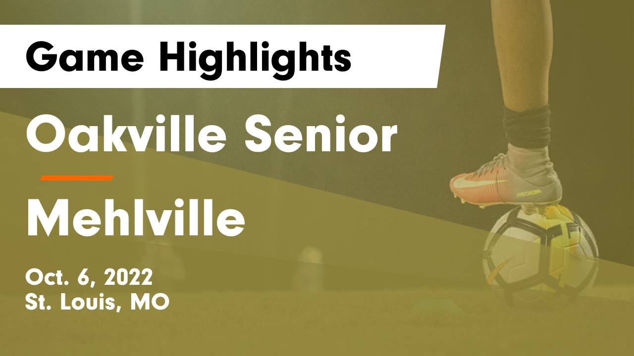 Oakville Senior vs Mehlville Game Highlights - Oct. 6, 2022 - Oakville ...
