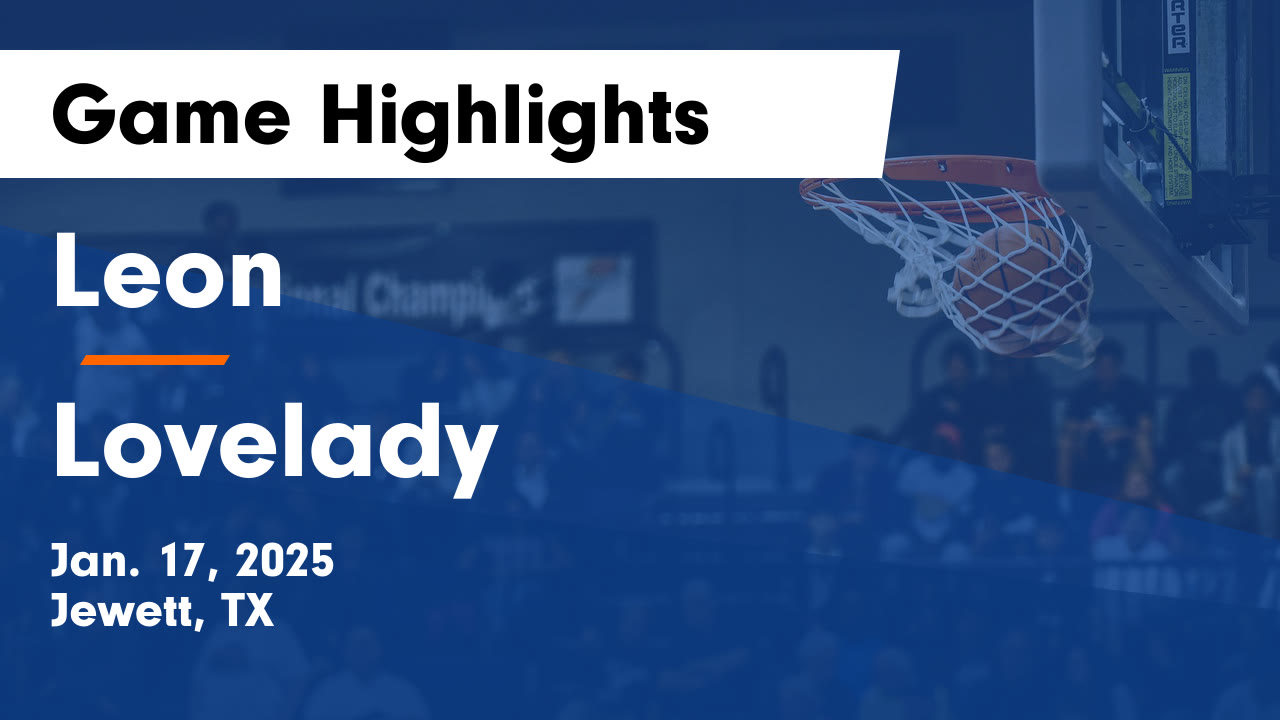 Leon vs Lovelady Game Highlights - Jan. 17, 2025 - Leon highlights - Hudl