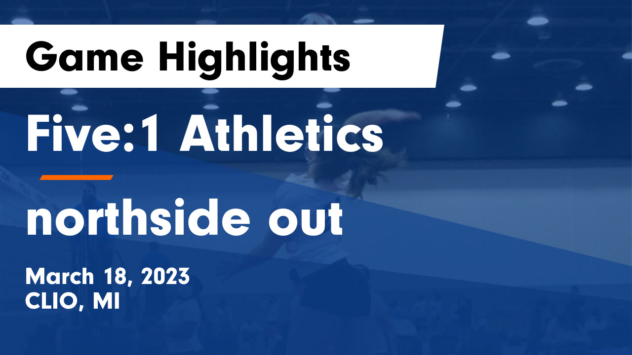 Five:1 Athletics vs northside out Game Highlights - March 18, 2023 ...