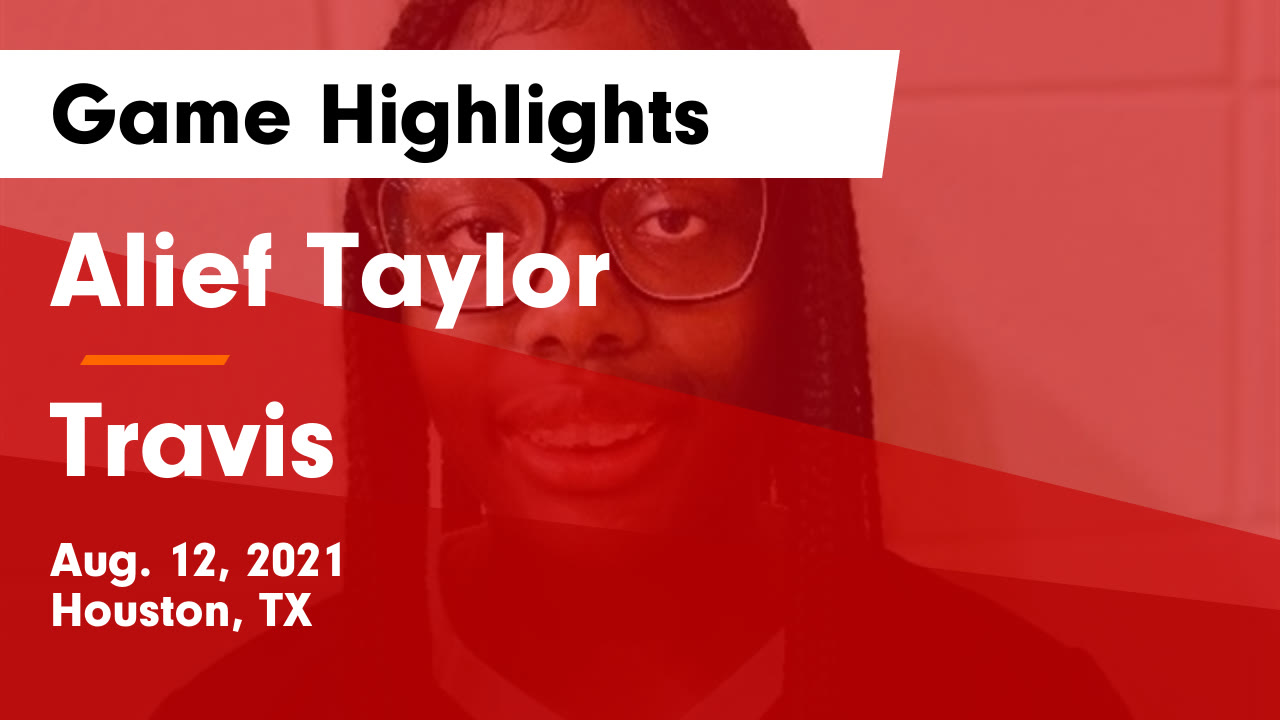 Alief Taylor vs Travis Game Highlights - Aug. 12, 2021 - Alief Taylor ...