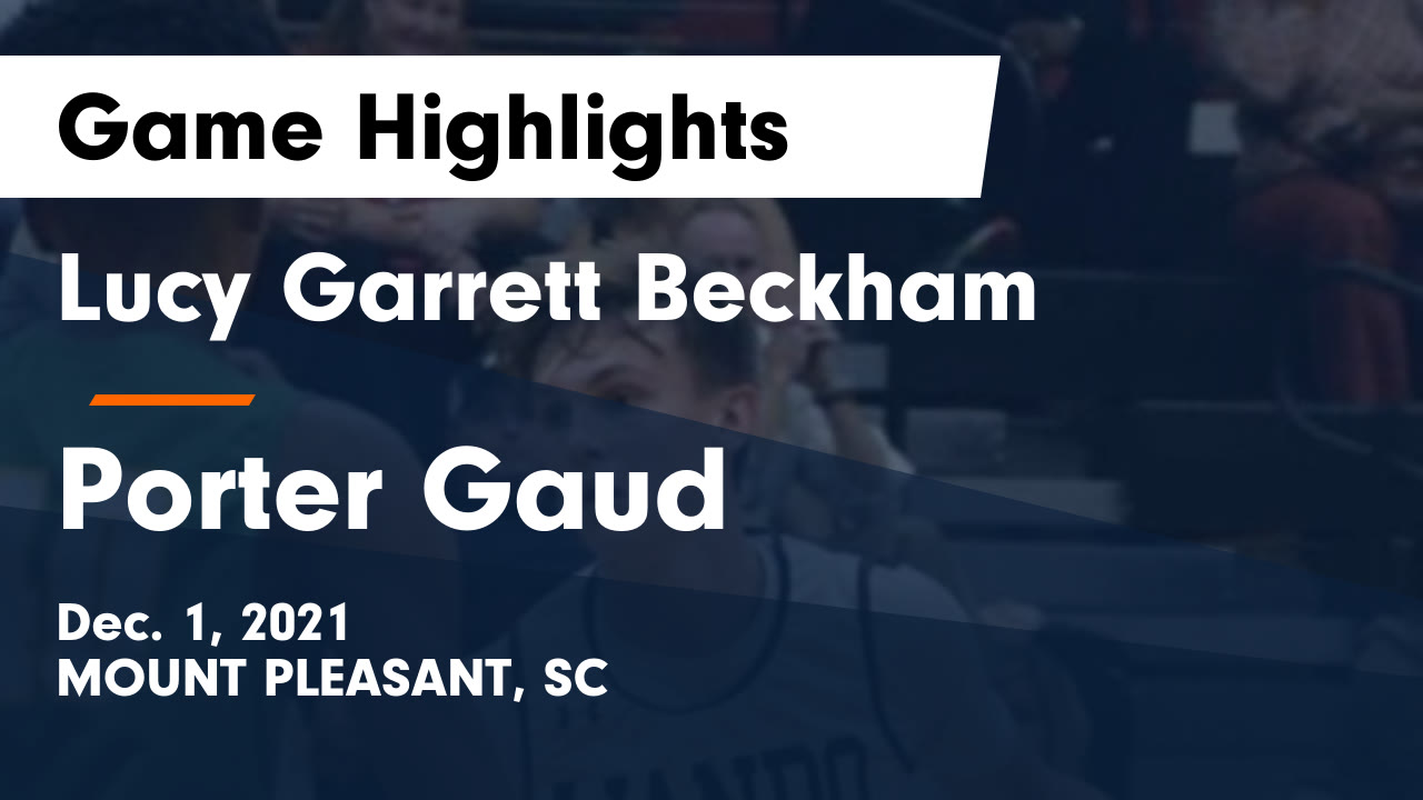 Lucy Garrett Beckham vs Porter Gaud Game Highlights - Dec. 1, 2021 ...