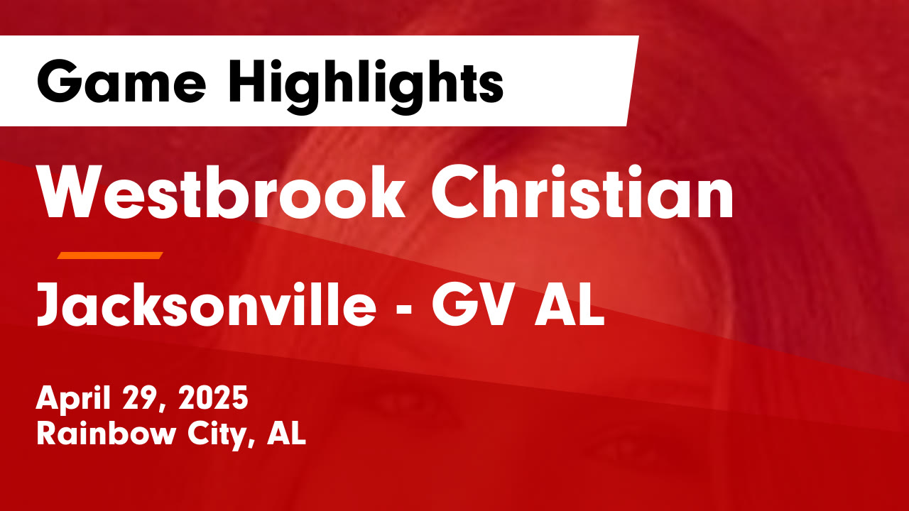 Westbrook Christian vs Jacksonville - GV AL Game Highlights - April 29 ...
