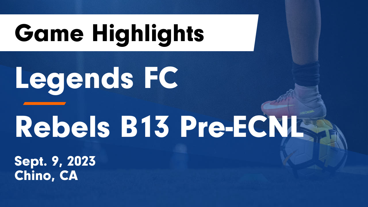 Legends FC vs Rebels B13 Pre-ECNL Game Highlights - Sept. 9, 2023 ...