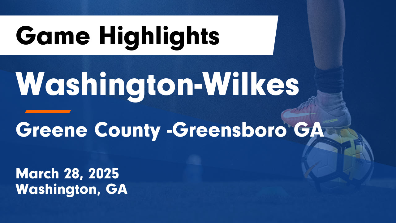 Washington-Wilkes vs Greene County -Greensboro GA Game Highlights ...