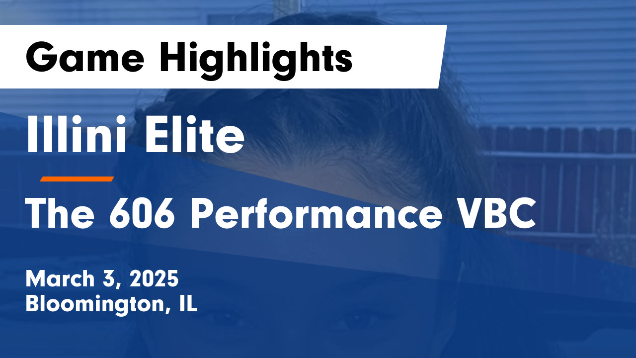 Illini Elite vs The 606 Performance VBC Game Highlights - March 3, 2025 ...