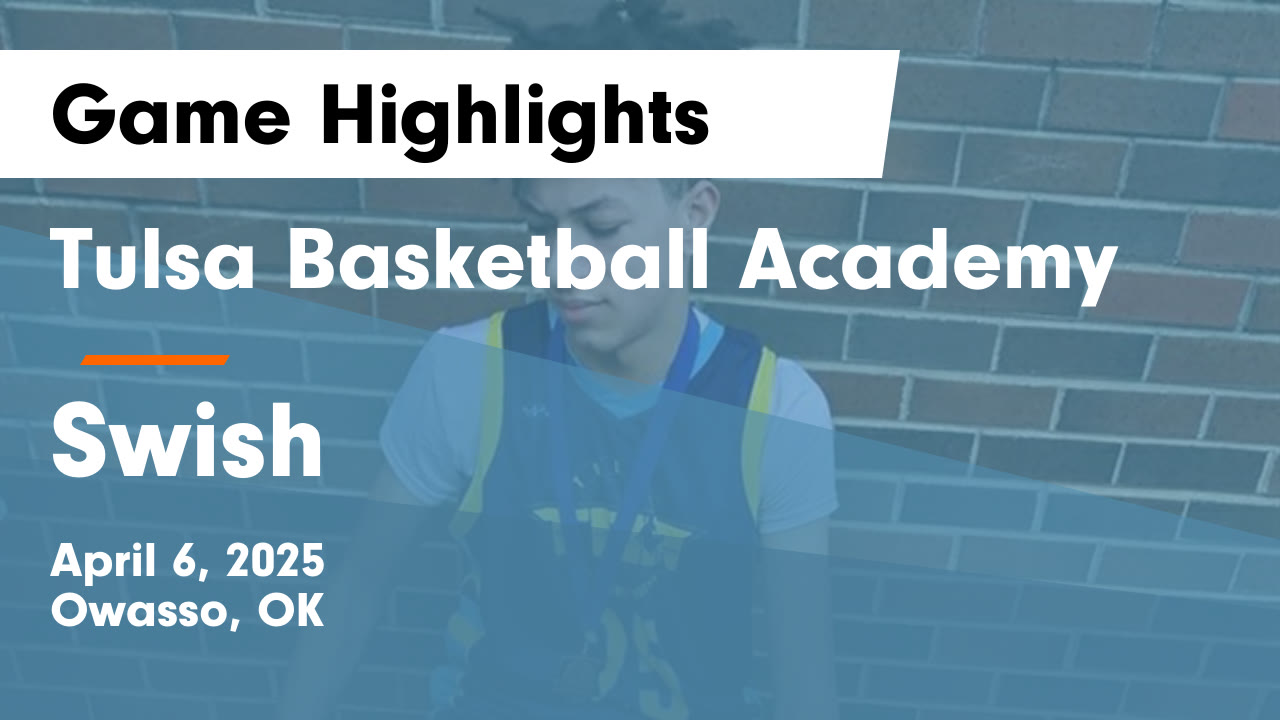 Tulsa Basketball Academy vs Swish Game Highlights - April 6, 2025 ...