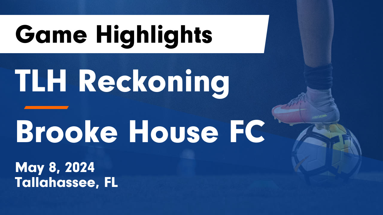 TLH Reckoning vs Brooke House FC Game Highlights - May 8, 2024 - TLH ...