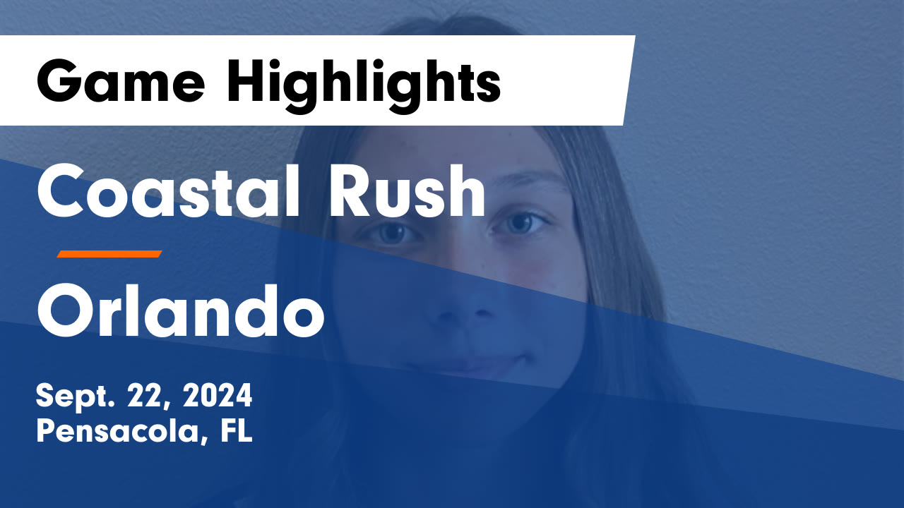 Coastal Rush vs Orlando Game Highlights - Sept. 22, 2024 - Coastal Rush highlights - Hudl