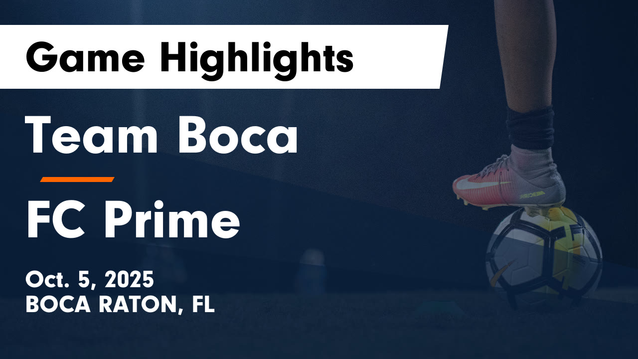 Team Boca vs FC Prime Game Highlights - Oct. 5, 2025 - Team Boca ...