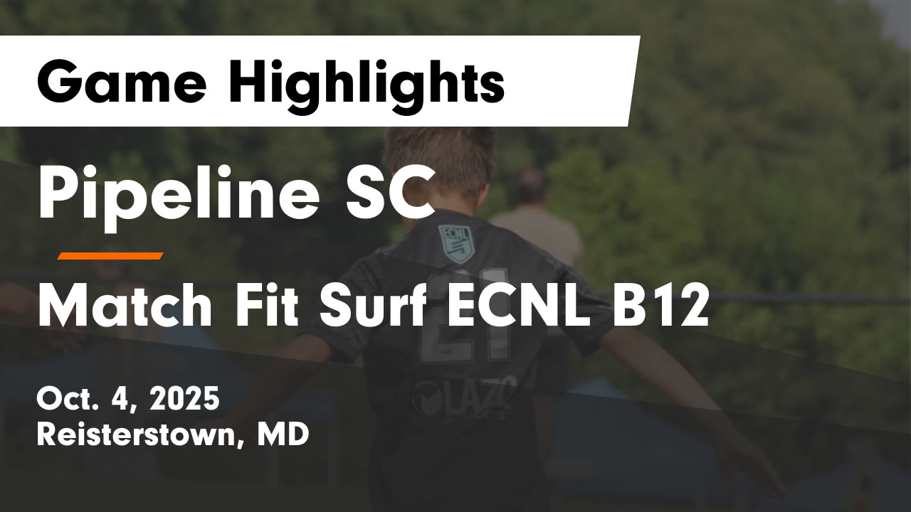 Pipeline SC vs Match Fit Surf ECNL B12 Game Highlights - Oct. 4, 2025 ...