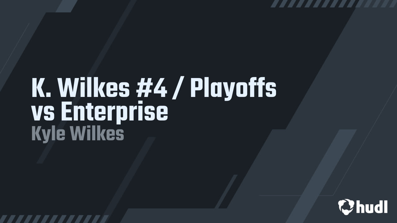 K. Wilkes #4 / Playoffs vs Enterprise - Kyle Wilkes highlights - Hudl