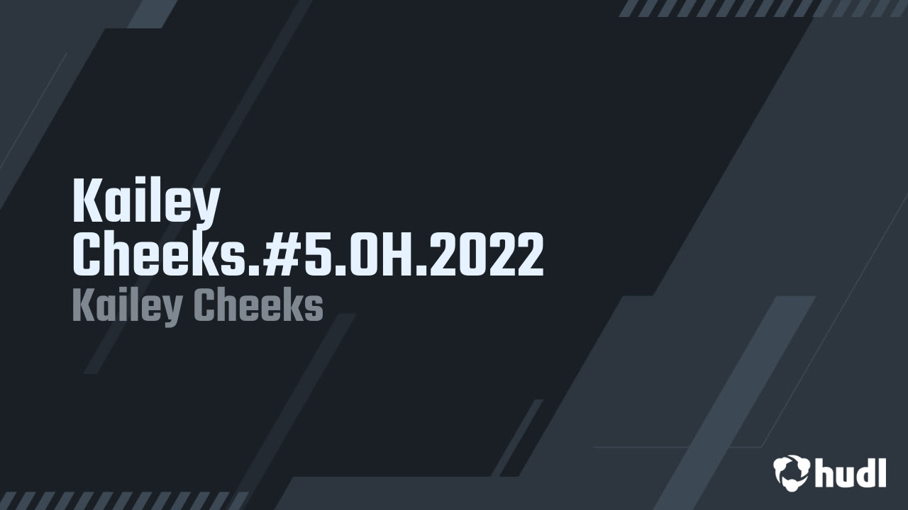 Kailey Cheeks.#5.OH.2022 - Kailey Cheeks highlights - Hudl