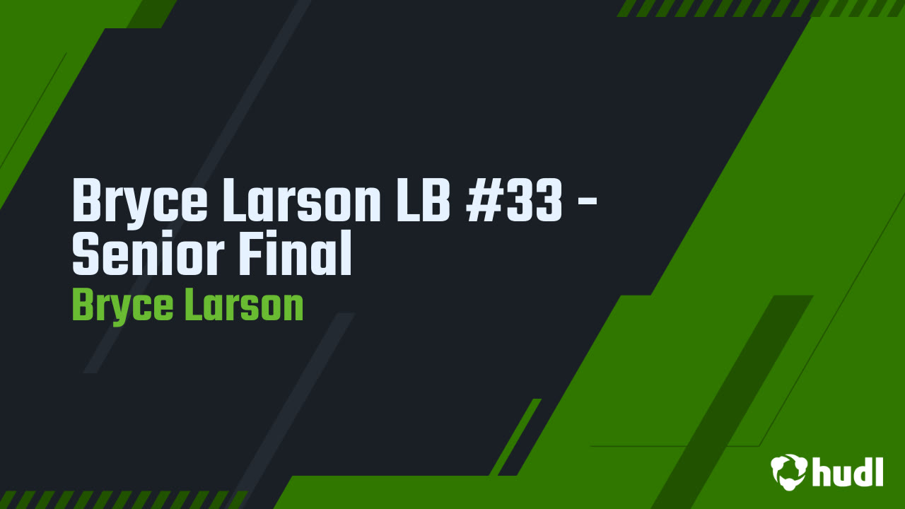 Bryce Larson LB #33 - Senior Final - Bryce Larson highlights - Hudl