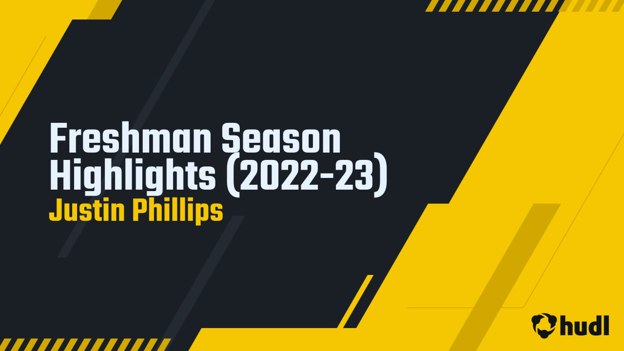 Freshman Season Highlights (2022-23) - Justin Phillips highlights - Hudl