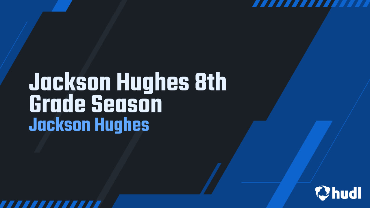 Jackson Hughes 8th Grade Season - Jackson Hughes highlights - Hudl