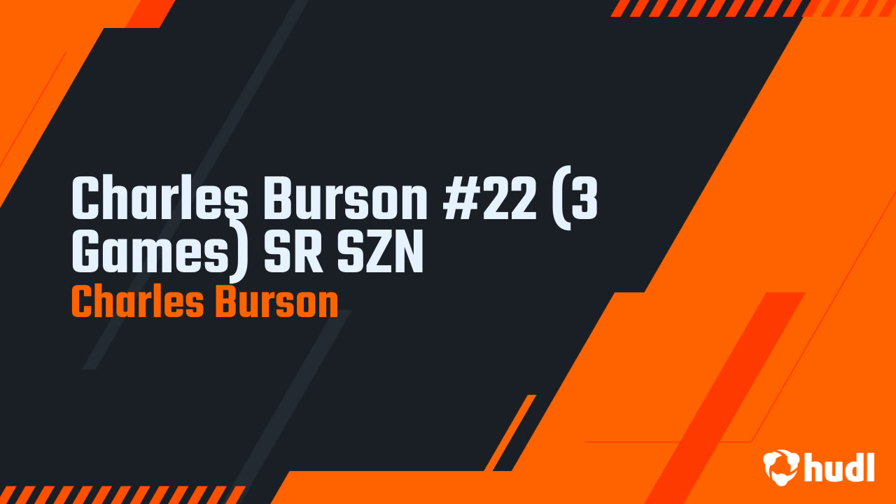Charles Burson #22 (3 Games) SR SZN - Charles Burson highlights - Hudl