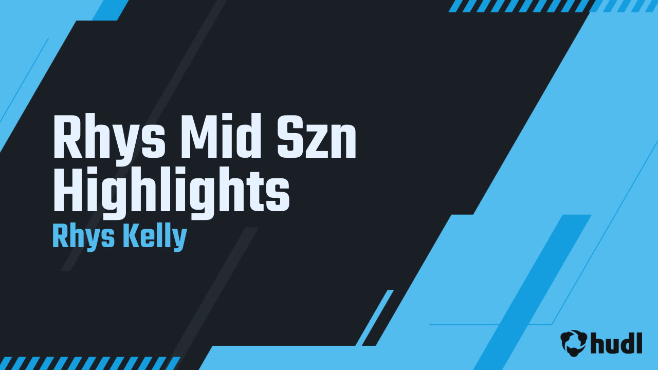 Rhys Mid Szn Highlights - Rhys Kelly highlights - Hudl