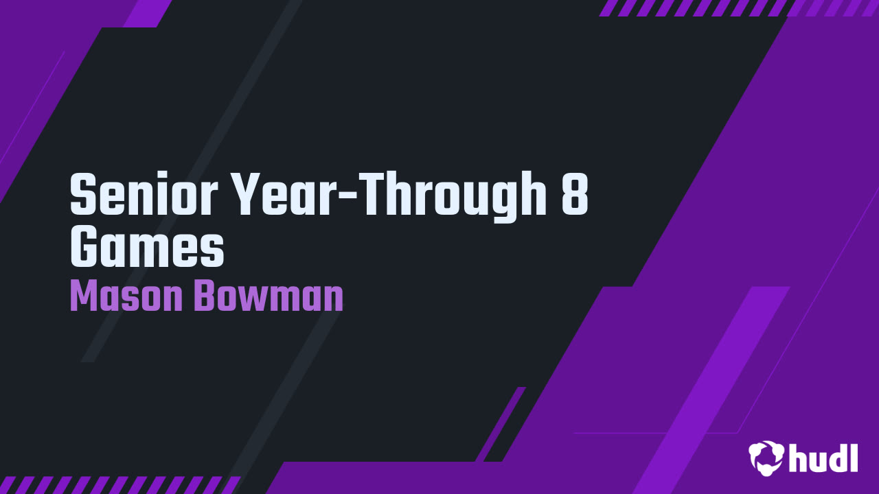 Senior Year-Through 8 Games - Mason Bowman highlights - Hudl