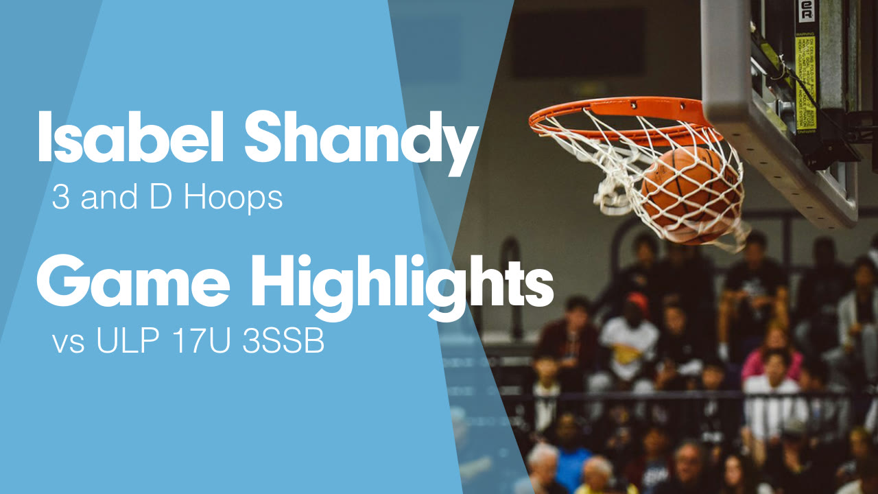 Game Highlights vs ULP 17U 3SSB - Isabel Shandy highlights - Hudl