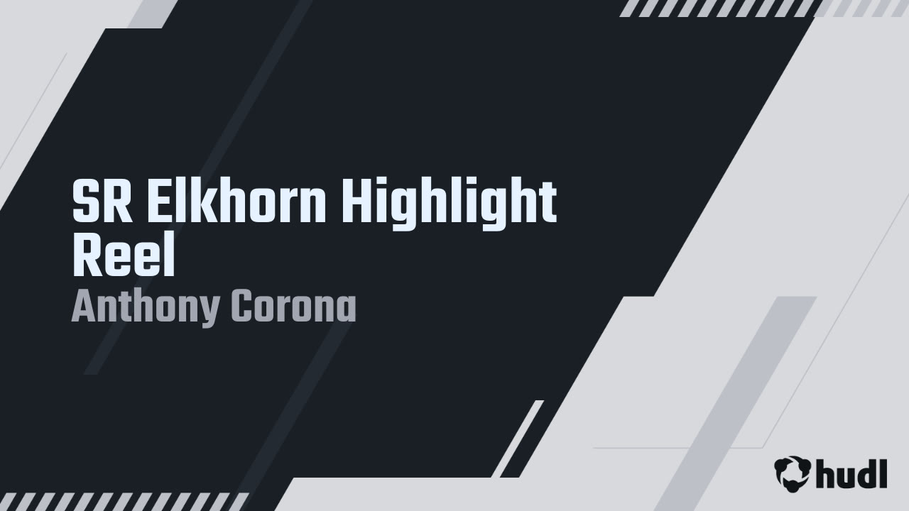 SR Elkhorn Highlight Reel - Anthony Corona highlights - Hudl