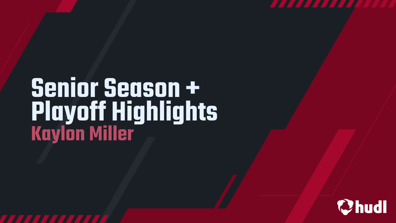 Senior Season + Playoff Highlights - Kaylon Miller highlights - Hudl