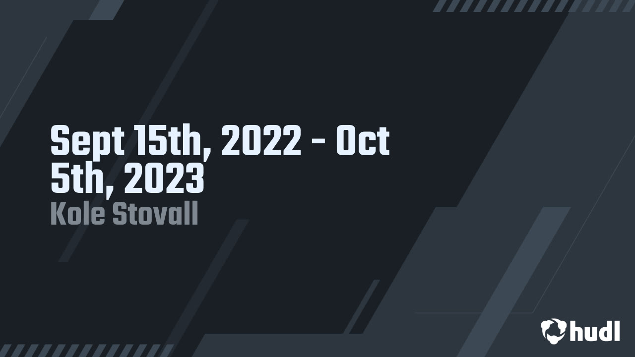 Sept 15th, 2022 - Oct 5th, 2023 - Kole Stovall highlights - Hudl