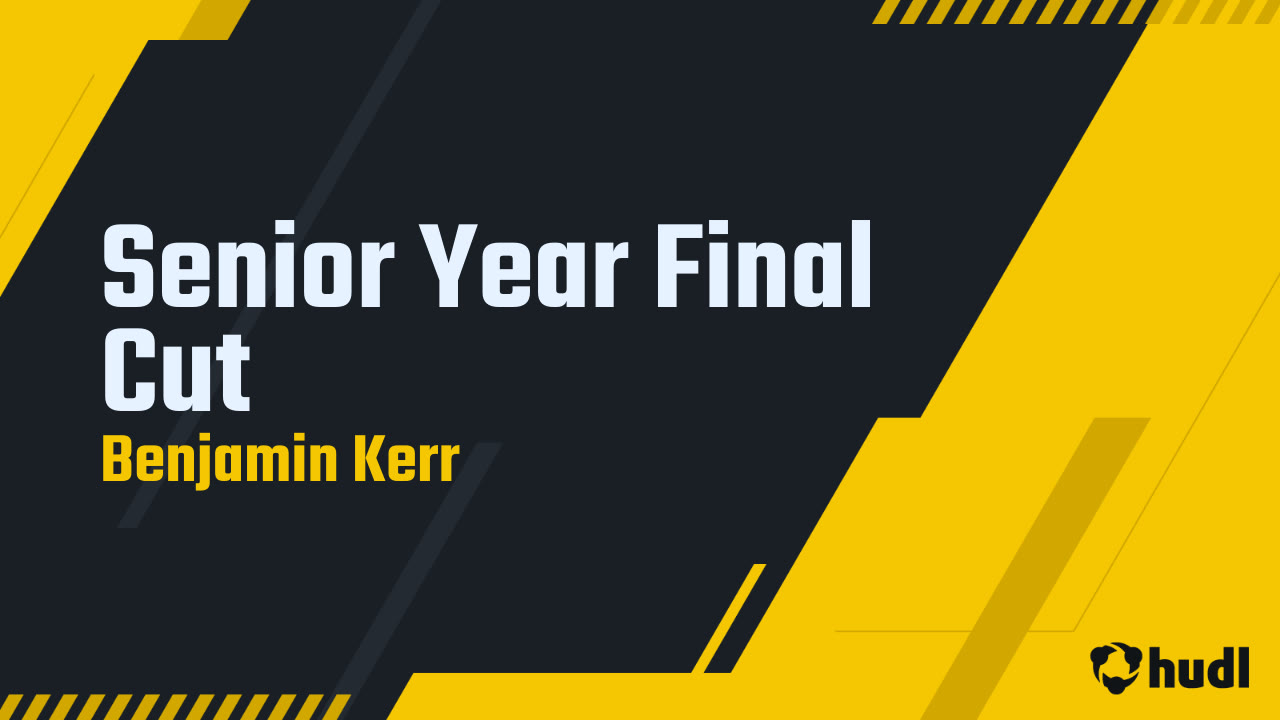 Senior Year Final Cut - Benjamin Kerr highlights - Hudl