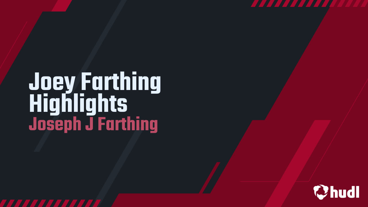 Joey Farthing Highlights - Joseph J Farthing highlights - Hudl