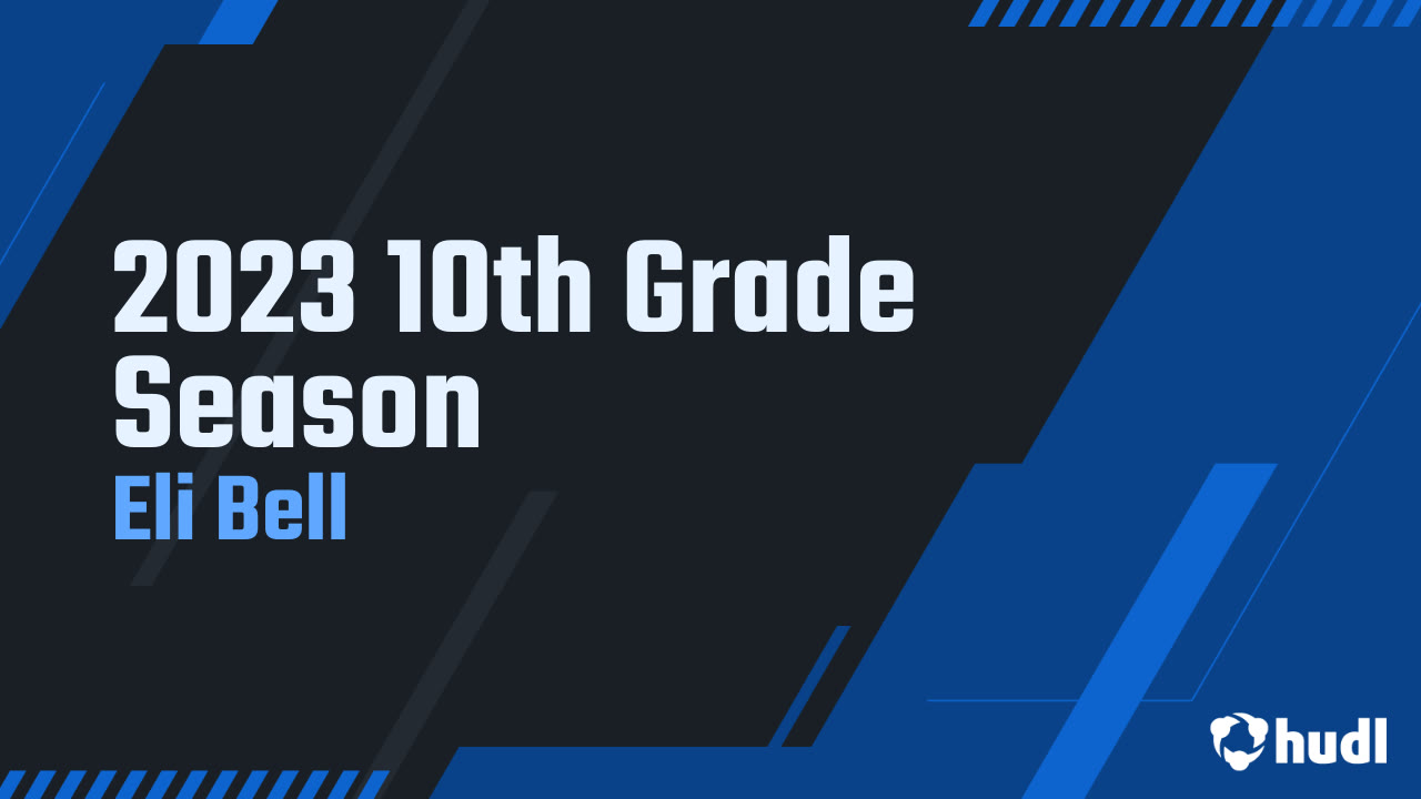 2023 10th Grade Season - Eli Bell highlights - Hudl