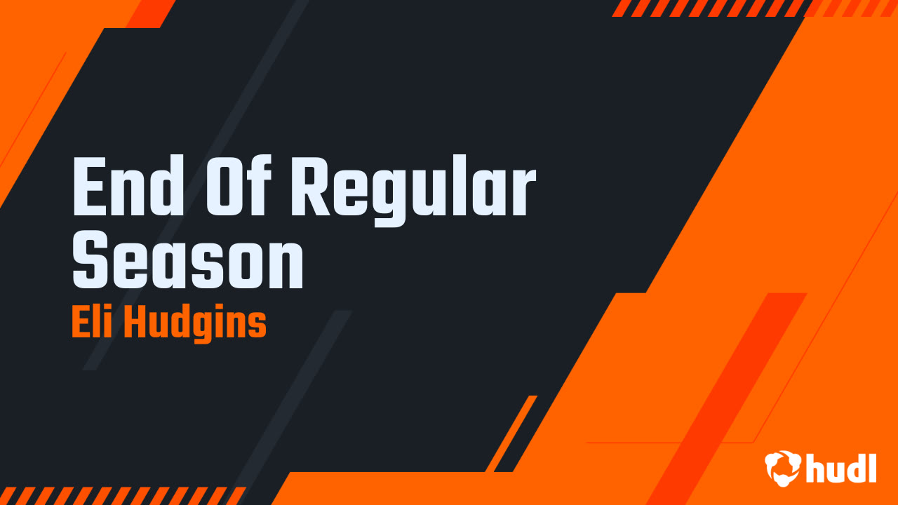 End Of Regular Season - Eli Hudgins highlights - Hudl