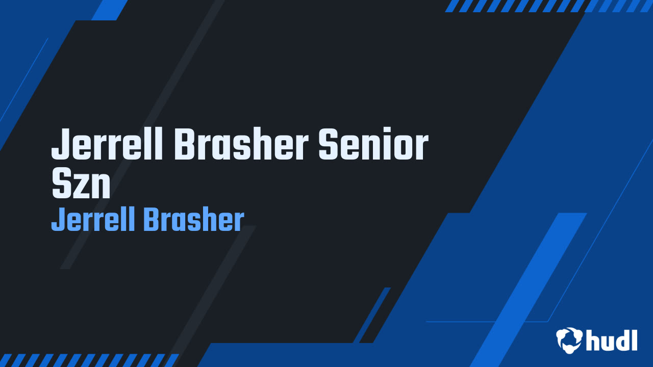 Jerrell Brasher Senior Szn - Jerrell Brasher highlights - Hudl