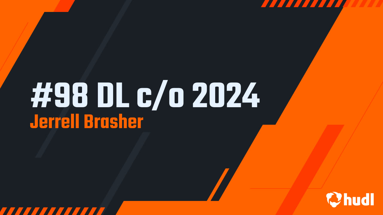 #98 DL c/o 2024 - Jerrell Brasher highlights - Hudl