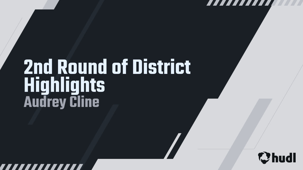 2nd Round of District Highlights - Audrey Cline highlights - Hudl