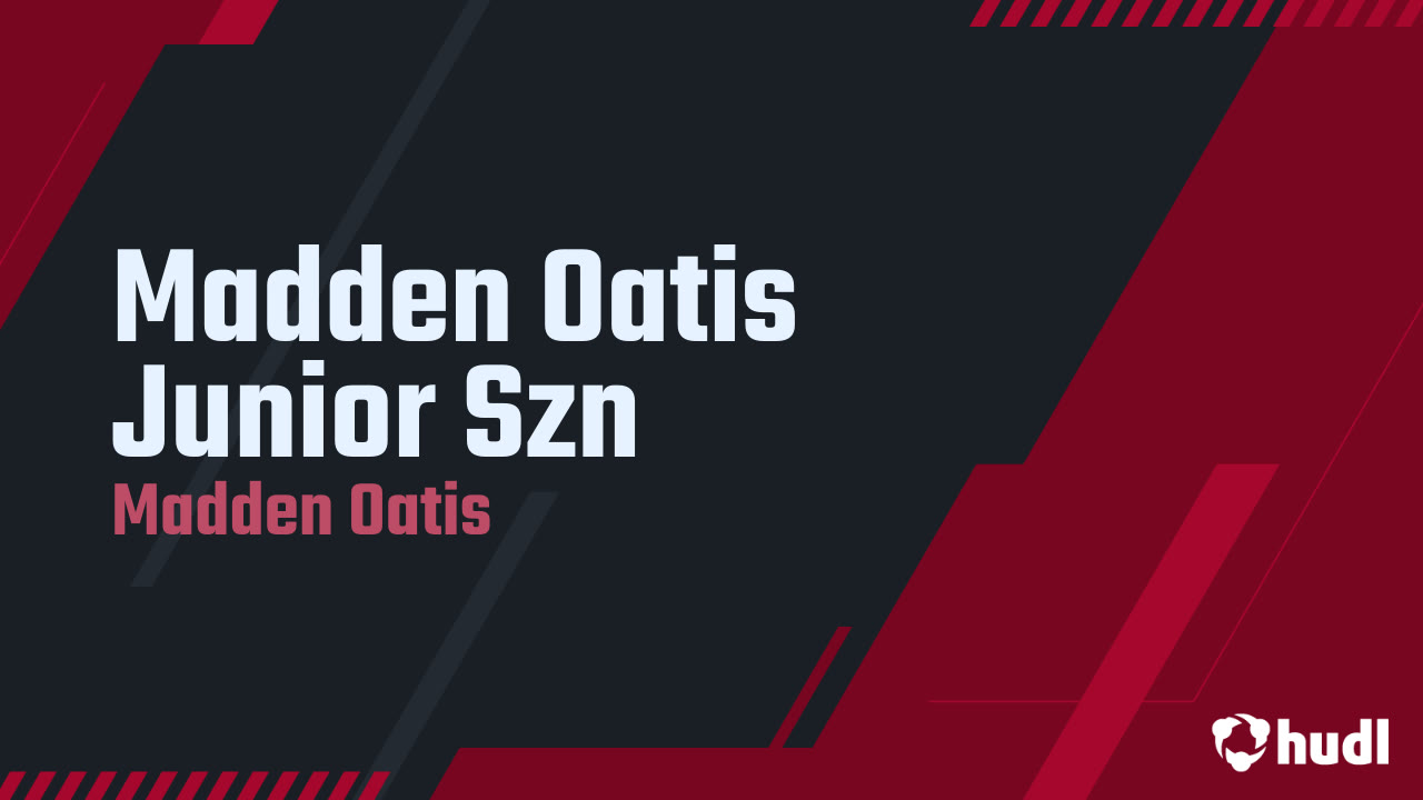 Madden Oatis Junior Szn - Madden Oatis highlights - Hudl