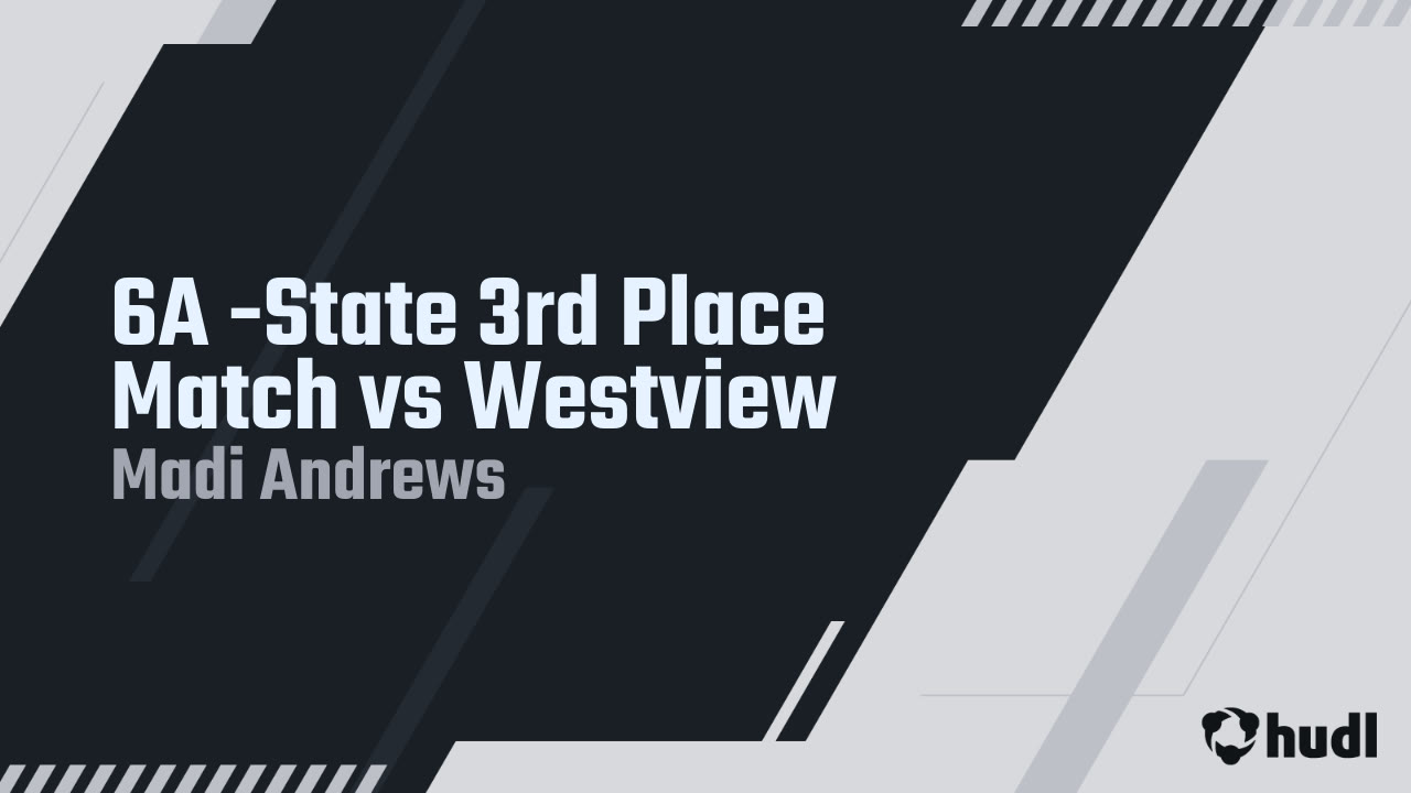 6A -State 3rd Place Match vs Westview - Madi Andrews highlights - Hudl