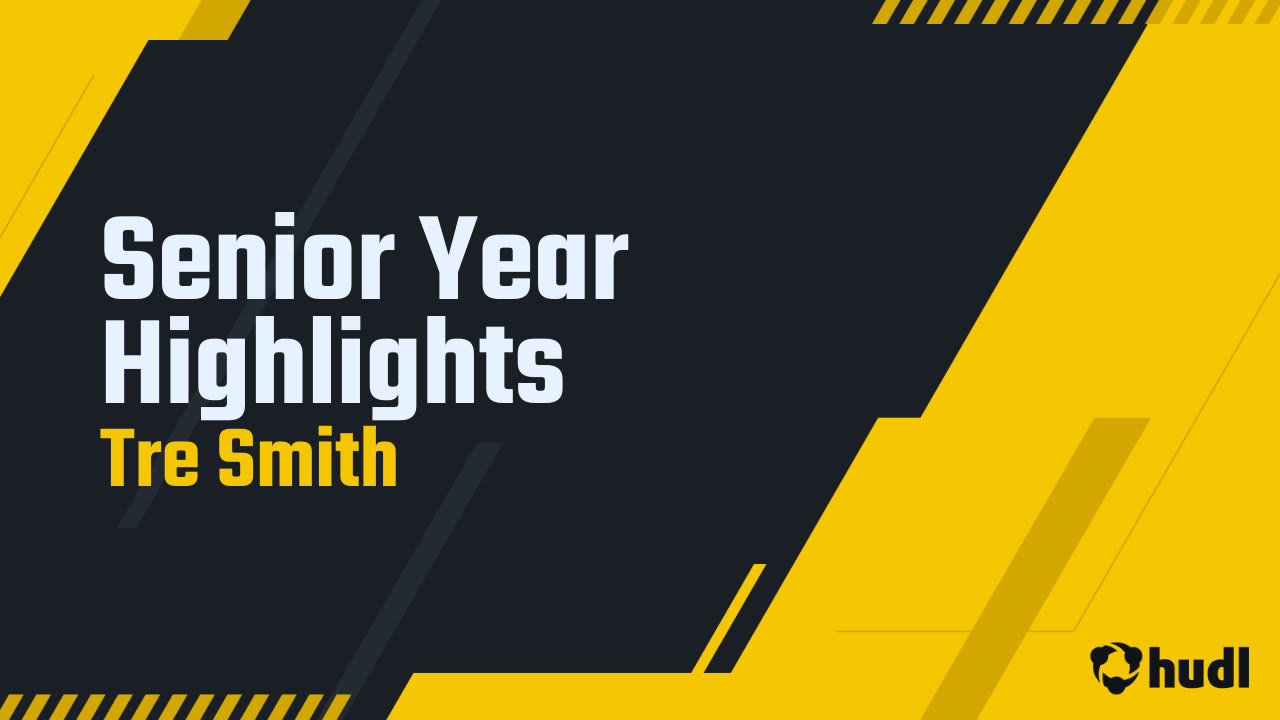 Senior Year Highlights - Tre Smith highlights - Hudl