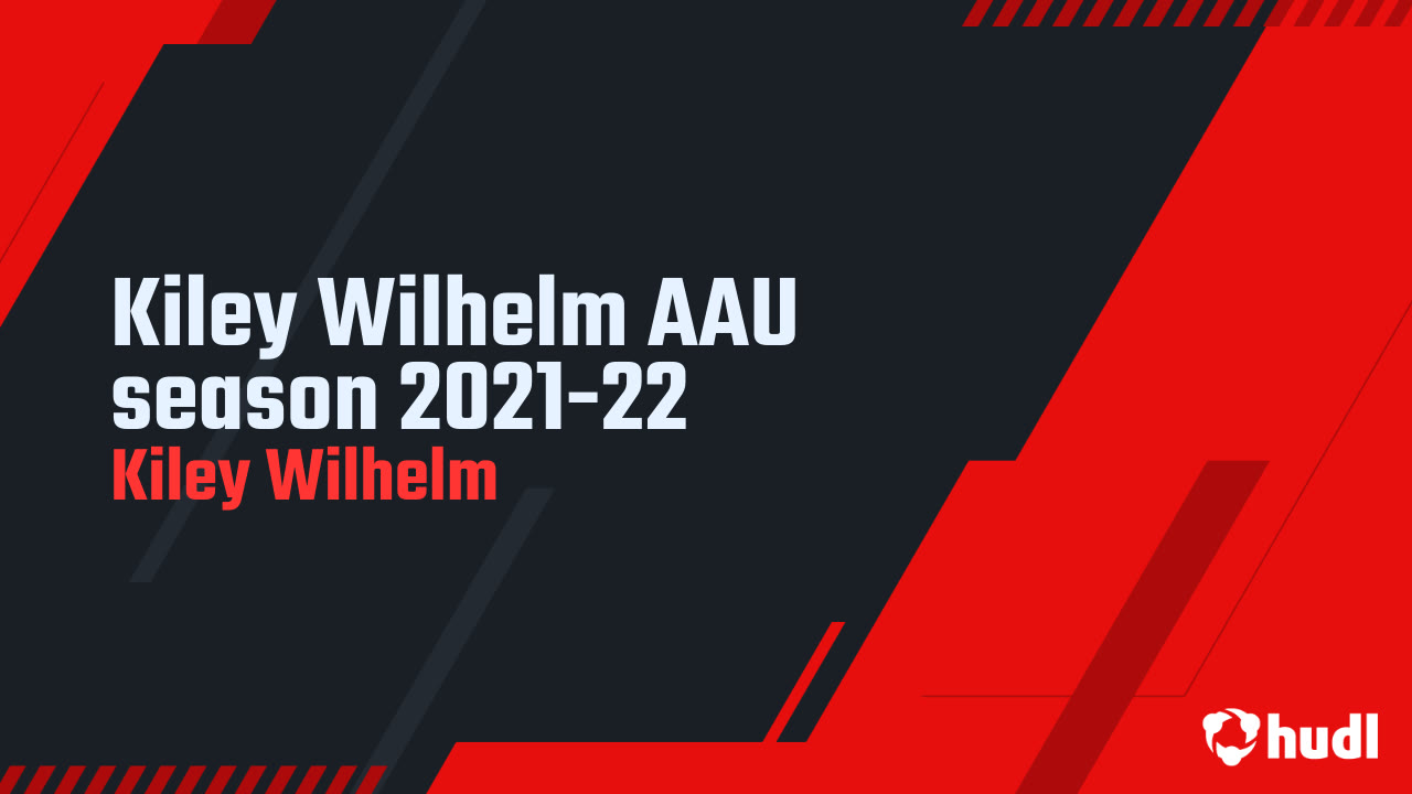 Kiley Wilhelm AAU season 2021-22 - Kiley Wilhelm highlights - Hudl