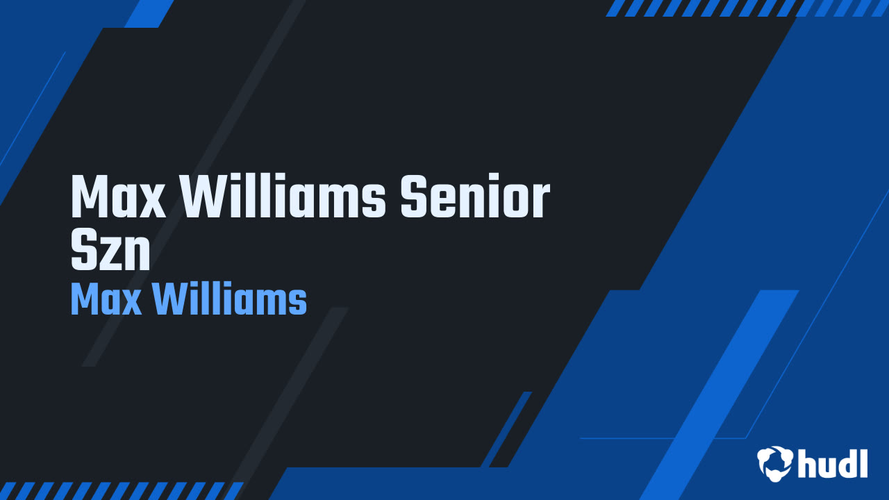 Max Williams Senior Szn - Max Williams highlights - Hudl