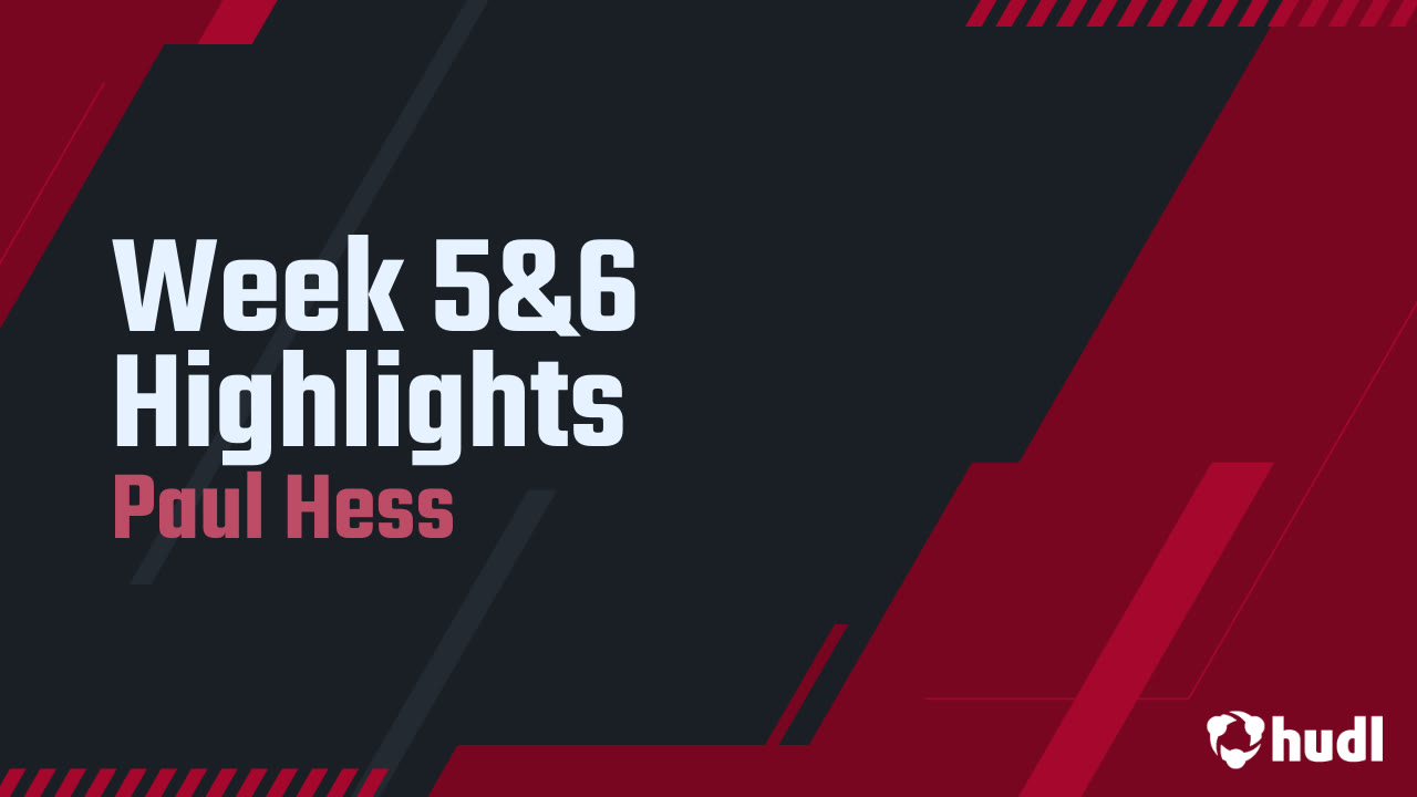 Week 5&6 Highlights - Paul Hess highlights - Hudl